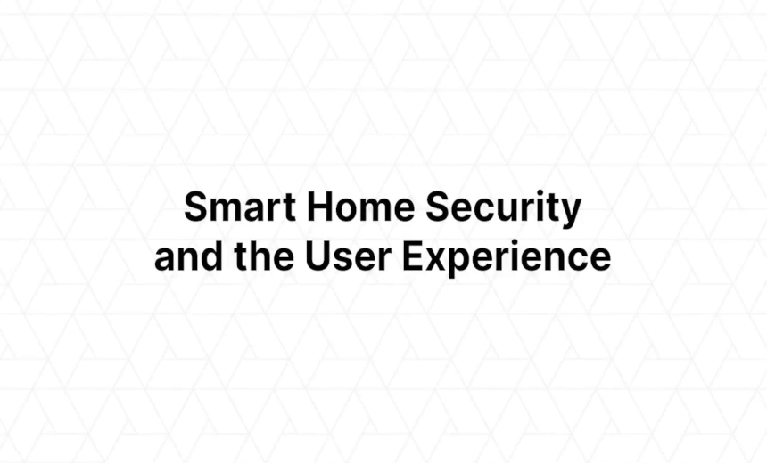 Smart Home Security and the User Experience - DataBreachToday