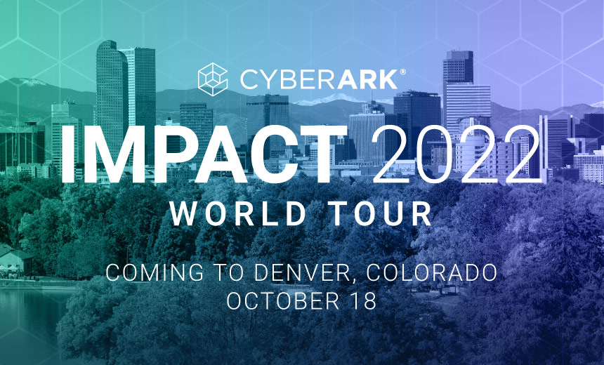 CyberArk - Impact World Tour - DenverWebinar.