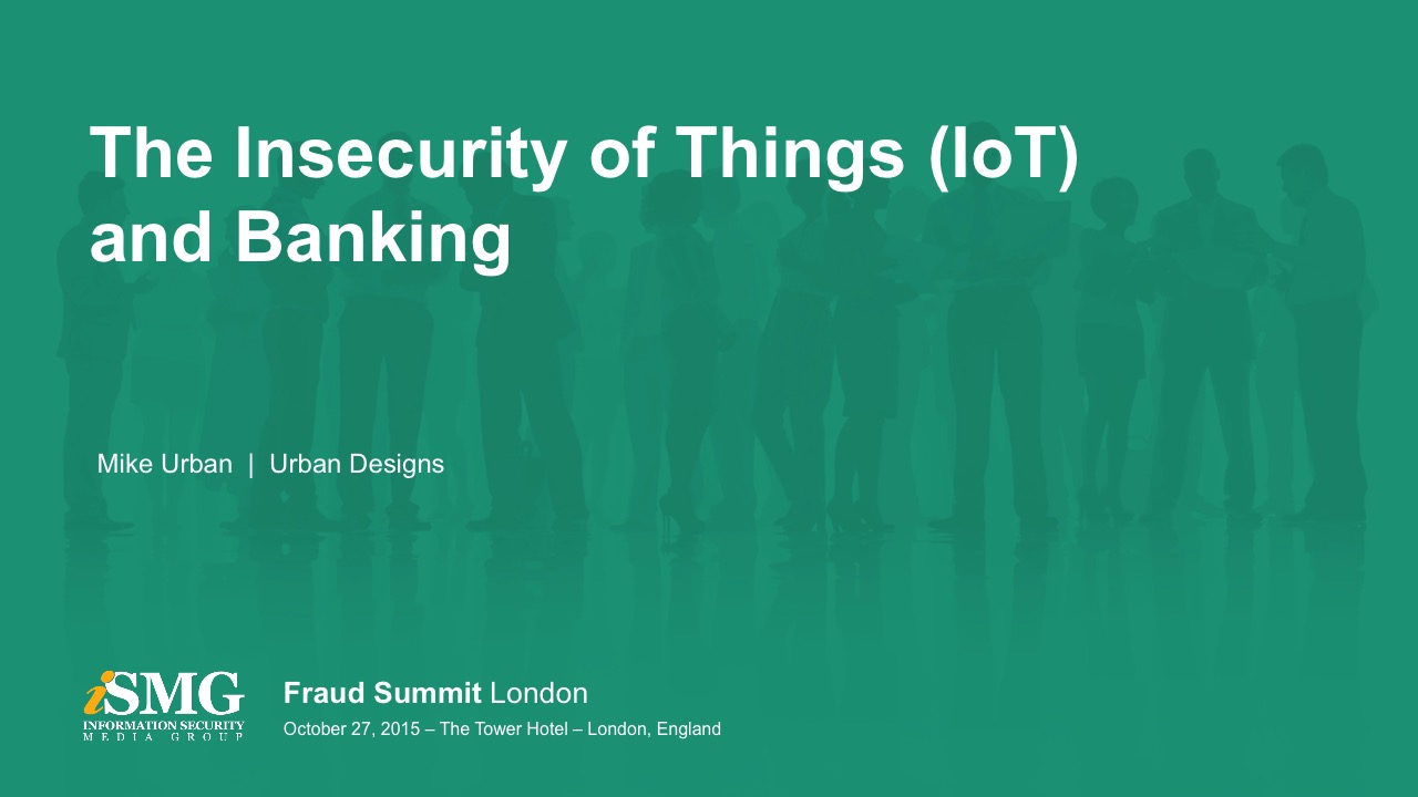 The Insecurity of Things (IoT) and Secure BankingWebinar.