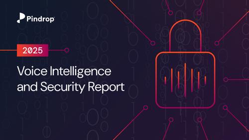 2025 Voice Intelligence and Security Report - BankInfoSecurity