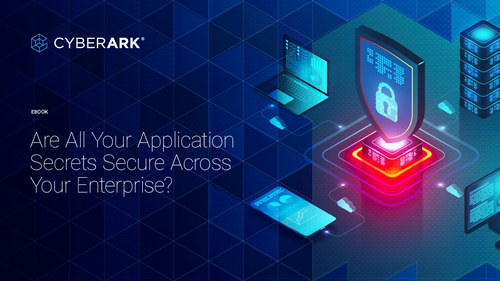 Are All Your Application Secrets Secure Across Your Enterprise