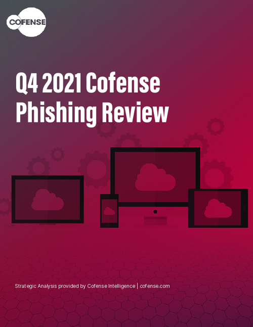 Cofense Q4 2021 Phishing Review - GovInfoSecurity