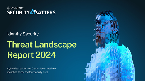 CyberArk 2024 Identity Security Threat Landscape Report