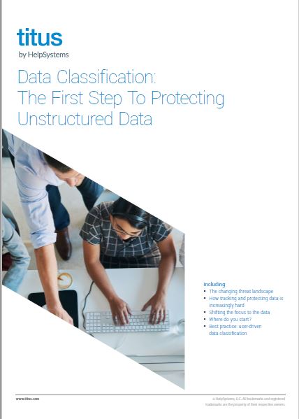 Data Classification: The First Step To Protecting Unstructured Data
