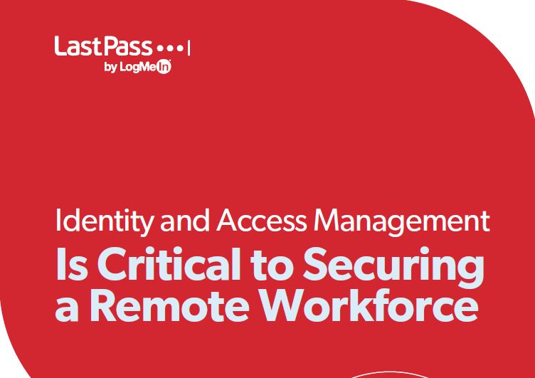 Identity and Access Management Is Critical to Securing a Remote Workforce
