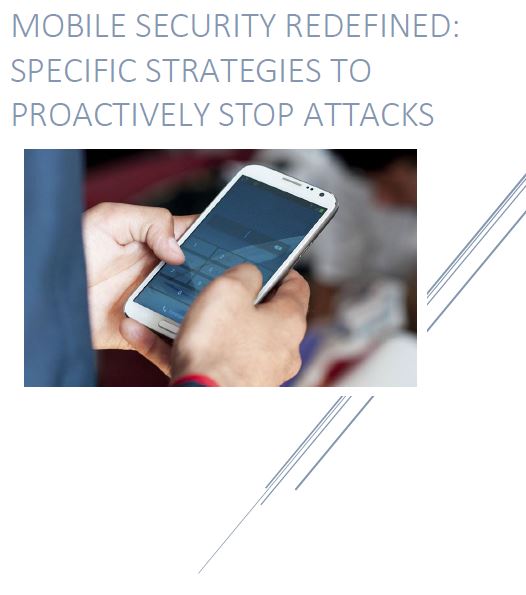 Mobile Security Redefined: Specific Strategies to Proactively Stop Attacks