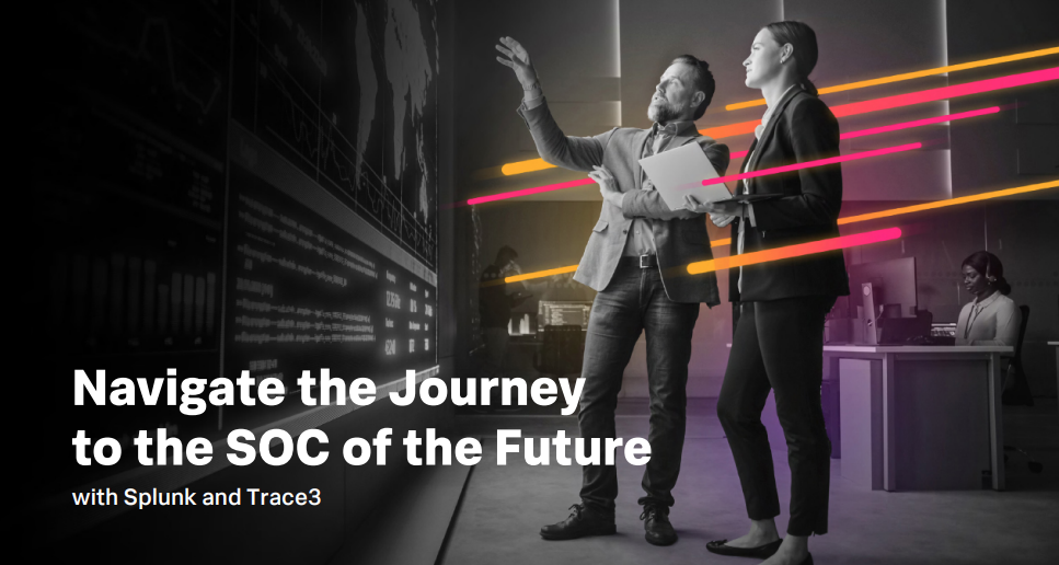 Navigate the Journey to the SOC of the Future with Splunk and Trace3