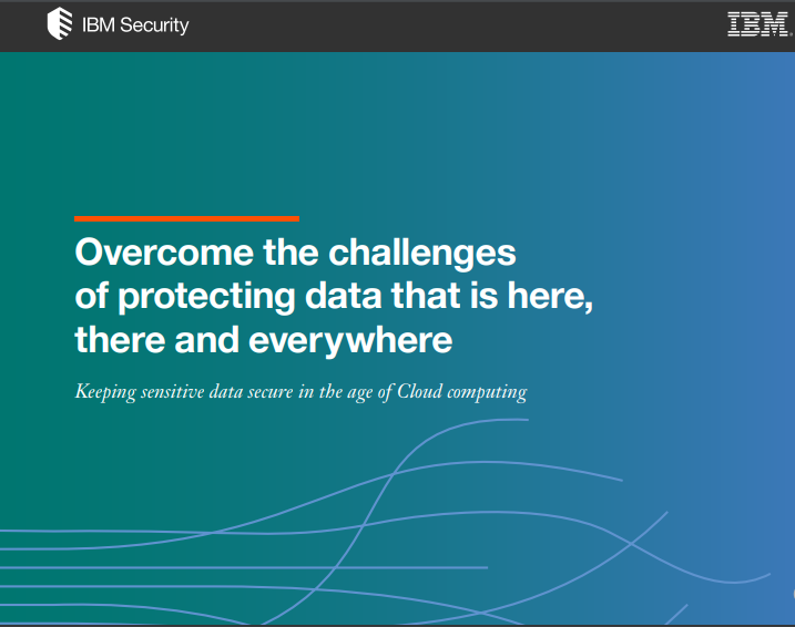 Overcome the challenges of protecting data that is here, there and ...