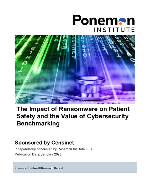 Ponemon Report: The Impact of Ransomware on Patient Safety and the Value of Cybersecurity ...