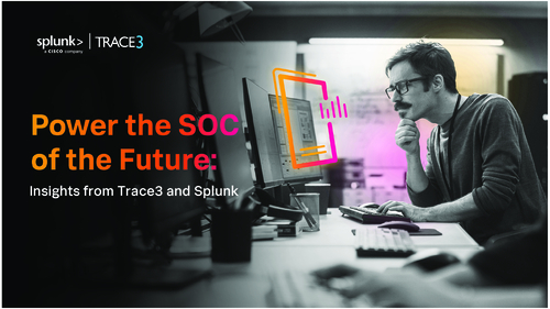 Power the SOC of the Future: Insights from Trace3 and Splunk
