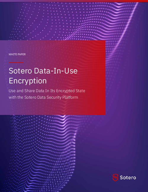Sotero Data-In-Use Encryption - BankInfoSecurity
