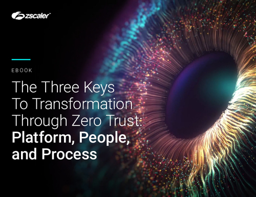 The Three Keys To Transformation Through Zero Trust: Platform, People ...