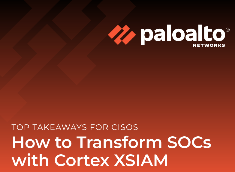 Top 10 Takeaways for CISOs: How To Transform SOCs With Cortex XSIAM